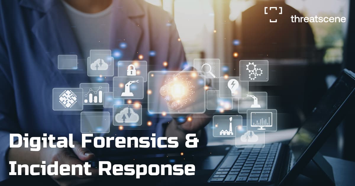 Digital Forensics & Incident Response (DFIR) | ThreatScene